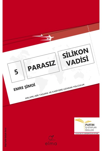 5 Parasız Silikon Vadisi - Anlamlı Bir Yaşama ve Kariyere Uzanan Yolculuk - Emre Şimdi 5 Parasız Silikon Vadisi - Anlamlı Bir Yaşama ve Kariyere Uzanan Yolculuk - Emre Şimdi
