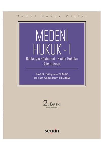 Temel Hukuk Dizisi Medeni Hukuk – I (Thd) (Başlangıç Hükümleri – Kişiler Hukuku – Aile Hukuku) Temel Hukuk Dizisi Medeni Hukuk – I (Thd) (Başlangıç Hükümleri – Kişiler Hukuku – Aile Hukuku)