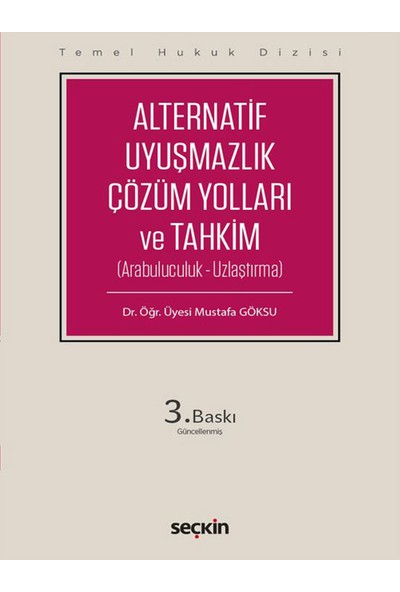 Temel Hukuk Dizisi Alternatif Uyuşmazlık Çözüm Yolları ve Tahkim (Thd) - Mustafa Göksu