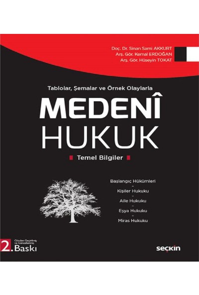 Tablolar, Şemalar ve Örnek Olaylarla Medenî Hukuk Temel Bilgiler Tablolar, Şemalar ve Örnek Olaylarla Medenî Hukuk Temel Bilgiler