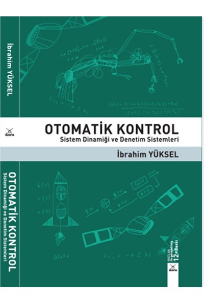 Otomatik Kontrol Sistem Dinamiği ve Denetim Sistemleri - Ibrahim Yüksel Otomatik Kontrol Sistem Dinamiği ve Denetim Sistemleri - Ibrahim Yüksel