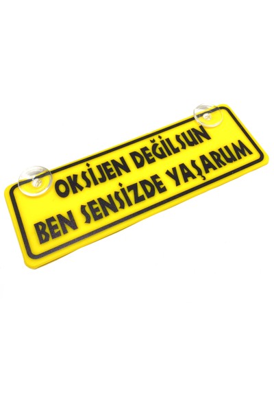 Oto Aksesuarcım Oksijen Değilsun Ben Sensizde Yaşarum Yazılı Sarı Dekor Plaka Vantuzlu Cam Süsü 22 x 7.5 cm