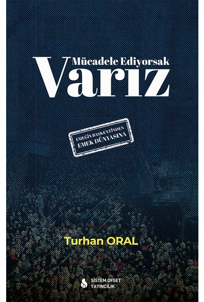 Mücadele Ediyorsak Varız - Turhan Oral
