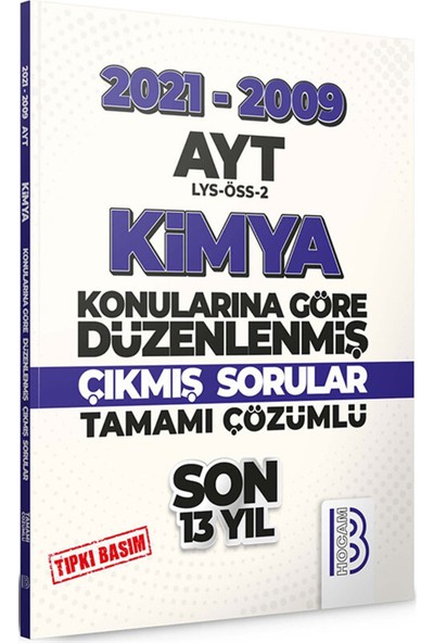 Benim Hocam Yayınları AYT 2009-2021 Kimya Son 13 Yıl Tıpkı Basım Konularına Göre Düzenlenmiş Çıkmış Sorular Benim Hocam Yayınları AYT 2009-2021 Kimya Son 13 Yıl Tıpkı Basım Konularına Göre Düzenlenmiş Çıkmış Sorular