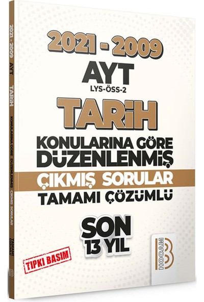 Benim Hocam Yayınları AYT 2009-2021 Tarih Son 13 Yıl Tıpkı Basım Konularına Göre Düzenlenmiş Çıkmış Sorular Benim Hocam Yayınları AYT 2009-2021 Tarih Son 13 Yıl Tıpkı Basım Konularına Göre Düzenlenmiş Çıkmış Sorular
