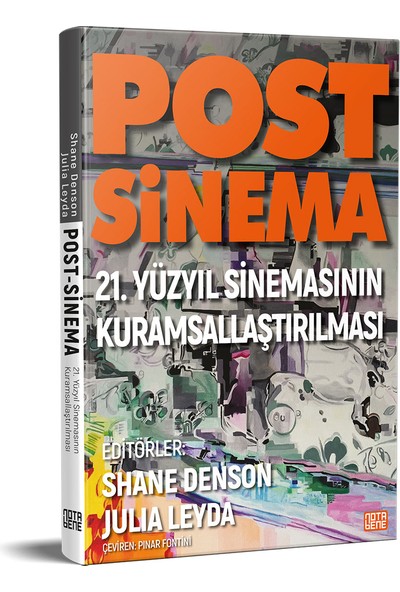 Post-Sinema – 21. Yüzyıl Sinemasının Kuramsallaştırılması - Julia Leyda - Shane Denson