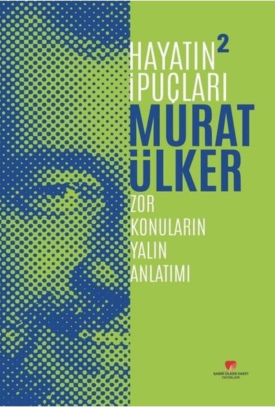 Hayatın İpuçları 2 - Zor Konuların Yalın Anlatımı - Murat Ülker