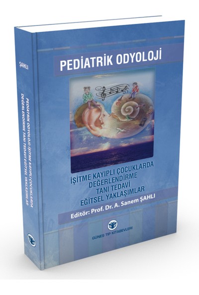 Pediatrik Odyoloji - A. Sanem Şahlı Pediatrik Odyoloji - A. Sanem Şahlı