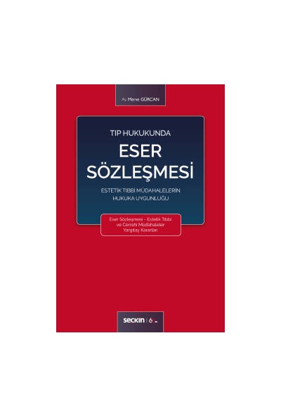 Seçkin Yayıncılık Tıp Hukukunda Eser Sözleşmesi Estetik Tıbbi Müdahalelerin Hukuka Uygunluğu