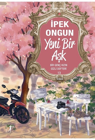 Yeni Bir Aşk - Bir Genç Kızın Gizli Defteri 13 - İpek Ongun