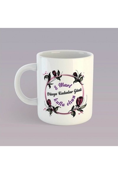 Zerya Hobi Dünya Kadınlar Günü - 8 Mart - Porselen Kupa
