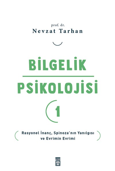 Bilgelik Psikolojisi- 1 & Rasyonel İnanç Spinoza’nın Yanılgısı ve Evrimin Evrimi - Nevzat Tarhan Bilgelik Psikolojisi- 1 & Rasyonel İnanç Spinoza’nın Yanılgısı ve Evrimin Evrimi - Nevzat Tarhan