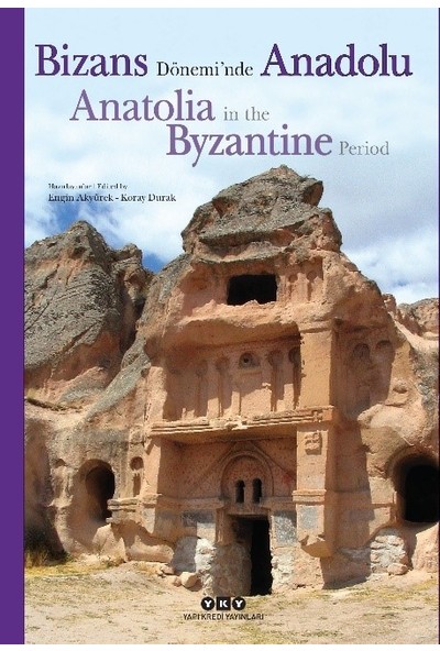 Bizans Dönemi’nde Anadolu / Anatolia In The Byzantine Period - Engin Akyürek, Koray Durak