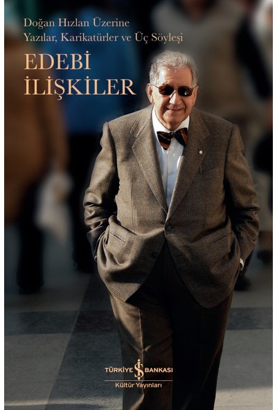 Edebi İlişkiler – Doğan Hizlan Üzerine Yazılar, Karikatürler ve Üç Söyleşi Edebi İlişkiler – Doğan Hizlan Üzerine Yazılar, Karikatürler ve Üç Söyleşi