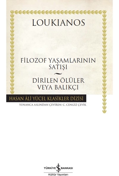 Filozof Yaşamlarının Satışı - Dirilen Ölüler Veya Balıkçı (Ciltli) - Loukianos Filozof Yaşamlarının Satışı - Dirilen Ölüler Veya Balıkçı (Ciltli) - Loukianos
