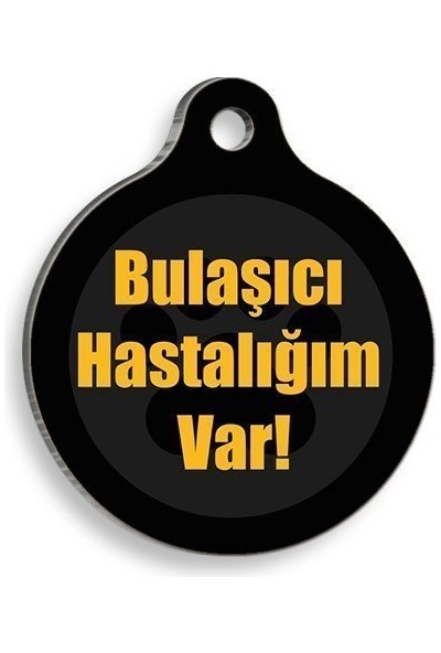 Durbuldum Bulaşıcı Hastalığım Var Yuvarlak Kedi ve Köpek Künyesi