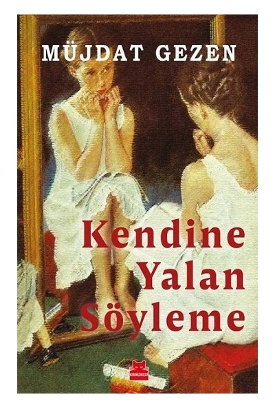 Kendine Yalan Söyleme Kendine Yalan Söyleme