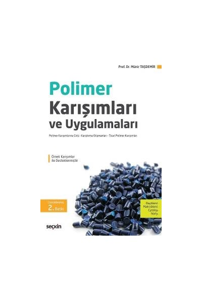 Seçkin Yayıncılık Polimer Karışımları ve Uygulamaları Polimer Karışımlarına Giriş – Karıştırma Ekipmanları – Ticari Polimer Karışımları