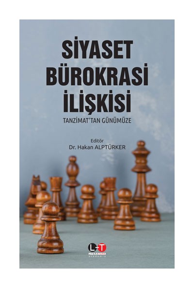 Siyaset Bürokrasi Ilişkisi - Tanzimat’tan Günümüze - Hakan Alptürker