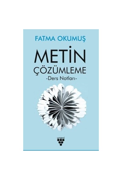 Urzeni Yayıncılık Metin Çözümleme - Ders Notları - Fatma Okumuş Urzeni Yayıncılık Metin Çözümleme - Ders Notları - Fatma Okumuş