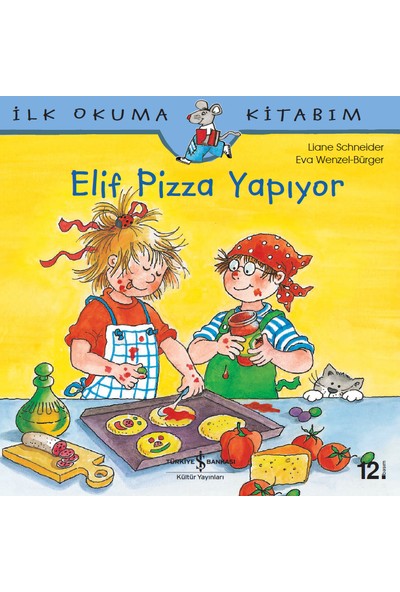 İlk Okuma Kitabım - Elif Pizza Pişiriyor - Liane Schneider İlk Okuma Kitabım - Elif Pizza Pişiriyor - Liane Schneider