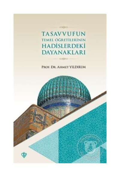 Tasavvufun Temel Öğretilerinin Hadislerdeki Dayanakları -Ahmet Yıldırım