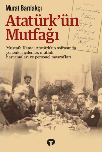 Atatürk’ün Mutfağı - Murat Bardakçı Atatürk’ün Mutfağı - Murat Bardakçı