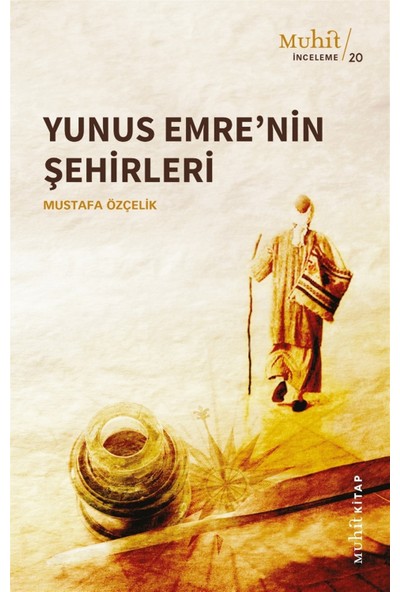 Yunus Emre’nin Şehirleri - Mustafa Özçelik