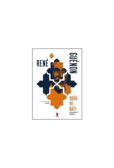Doğu ve Batı - Rene Guenon Doğu ve Batı - Rene Guenon