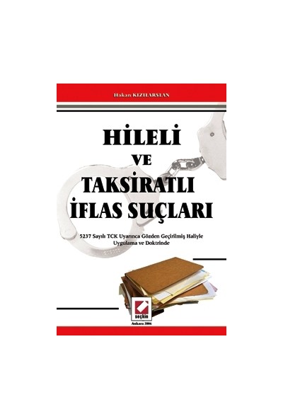 Hileli ve Taksiratlı Iflas Suçları Uygulama ve Doktrinde - Hakan Kızılarslan