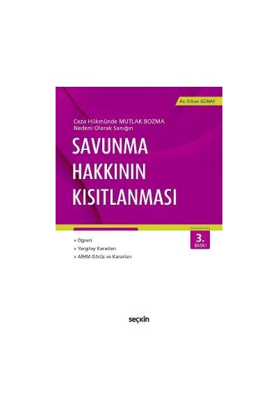 Ceza Hükmünde Mutlak Bozma Nedeni Olarak Sanığın;savunma Hakkının Kısıtlanması - Erhan Günay Ceza Hükmünde Mutlak Bozma Nedeni Olarak Sanığın;savunma Hakkının Kısıtlanması - Erhan Günay