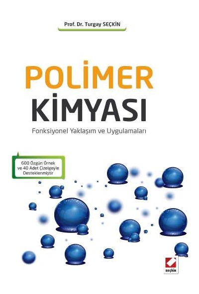 Polimer Kimyası Fonksiyonel Yaklaşım ve Uygulamaları - Turgay Seçkin Polimer Kimyası Fonksiyonel Yaklaşım ve Uygulamaları - Turgay Seçkin