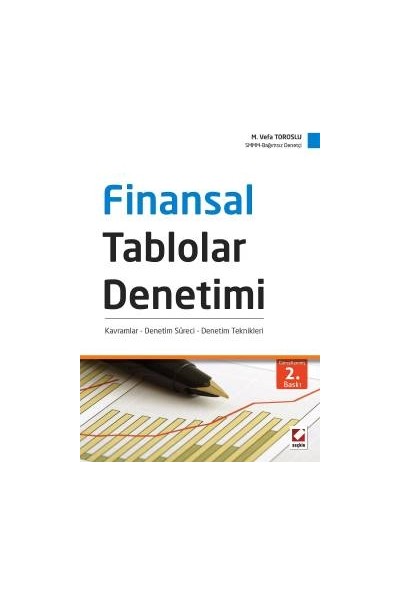 Finansal Tablolar Denetimi Kavramlar – Denetim Süreci – Denetim Teknikleri - Mahmut Vefa Toroslu Finansal Tablolar Denetimi Kavramlar – Denetim Süreci – Denetim Teknikleri - Mahmut Vefa Toroslu