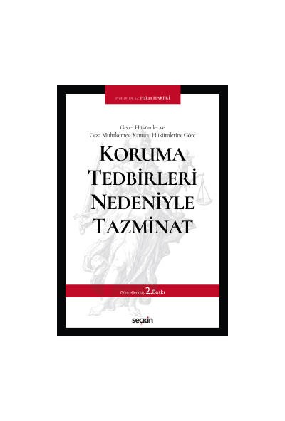 Genel Hükümler ve Ceza Muhakemesi Kanunu Hükümlerine Görekoruma Tedbirleri Nedeniyle Tazminat - Hakan Hakeri Genel Hükümler ve Ceza Muhakemesi Kanunu Hükümlerine Görekoruma Tedbirleri Nedeniyle Tazminat - Hakan Hakeri