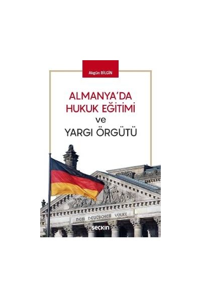 Almanya'da Hukuk Eğitimi ve Yargı Örgütü - Akgün Bilgin