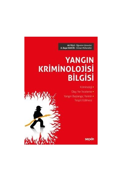 Yangın Kriminolojisi Bilgisi Kriminoloji – Olay Yer Inceleme Yangın Başlangıç Yerinin Tespit Edilmesi - Ali Telli Yangın Kriminolojisi Bilgisi Kriminoloji – Olay Yer Inceleme Yangın Başlangıç Yerinin Tespit Edilmesi - Ali Telli