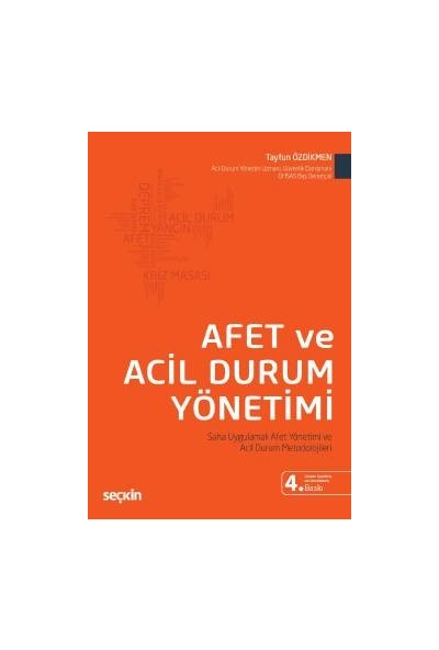 Afet ve Acil Durum Yönetimi Saha Uygulamalı Afet Yönetimi ve Acil Durum Metodolojileri - Tayfun Özdikmen Afet ve Acil Durum Yönetimi Saha Uygulamalı Afet Yönetimi ve Acil Durum Metodolojileri - Tayfun Özdikmen