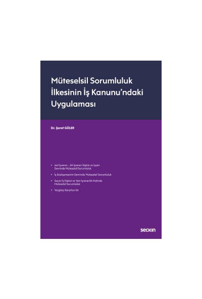 Seçkin Yayıncılık Müteselsil Sorumluluk Ilkesinin <br />iş Kanunu'ndaki Uygulaması - Şeref Güler
