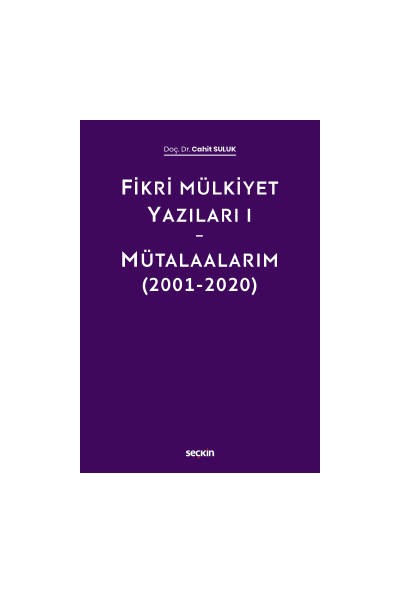 Fikri Mülkiyet Yazıları I – Mütalaalarım (2001–2020) - Cahit Suluk (Ciltli) Fikri Mülkiyet Yazıları I – Mütalaalarım (2001–2020) - Cahit Suluk (Ciltli)