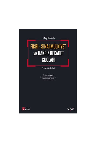 Uygulamadafikri – Sınai Mülkiyet ve Haksız Rekabet Suçları<br /> Açıklamalı – Içtihatlı - Önder Bayrak (Ciltli)