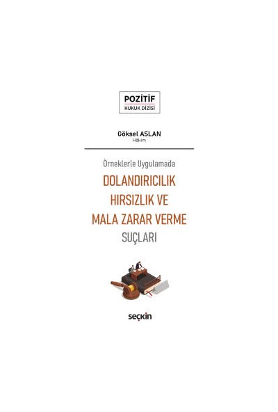 Örneklerle Uygulamadadolandırıcılık, Hırsızlık ve Mala Zarar Verme Suçları Pozitif Hukuk Dizisi - Göksel Aslan (Ciltli) Örneklerle Uygulamadadolandırıcılık, Hırsızlık ve Mala Zarar Verme Suçları Pozitif Hukuk Dizisi - Göksel Aslan (Ciltli)