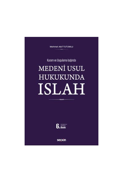 Seçkin Yayıncılık Kuram ve Uygulama Işığındamedenî Usul Hukukunda Islah - Mehmet Akif Tutumlu (Ciltli) Seçkin Yayıncılık Kuram ve Uygulama Işığındamedenî Usul Hukukunda Islah - Mehmet Akif Tutumlu (Ciltli)