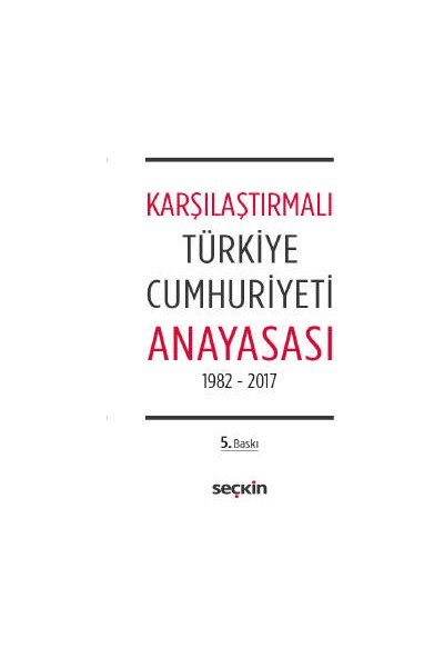 Karşılaştırmalı Türkiye Cumhuriyeti Anayasası 1982 – 2017 - Remzi Özmen - Remzi Özmen Karşılaştırmalı Türkiye Cumhuriyeti Anayasası 1982 – 2017 - Remzi Özmen - Remzi Özmen