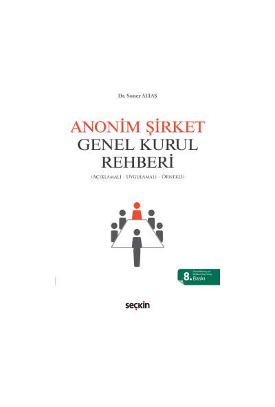 Anonim Şirket Genel Kurul Rehberi (açıklamalı, Uygulamalı, Örnekli) - Soner Altaş