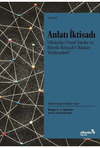 Anlatı İktisadı – Hikâyeler Nasıl Yayılır ve Büyük İktisadi Olayları Yönlendirir? - Robert J. Shiller Anlatı İktisadı – Hikâyeler Nasıl Yayılır ve Büyük İktisadi Olayları Yönlendirir? - Robert J. Shiller