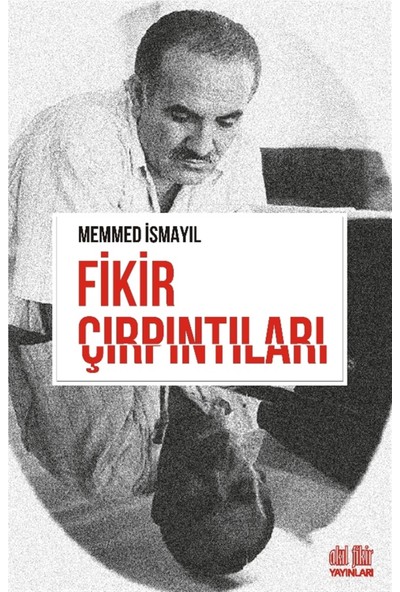 Fikir Çırpıntıları - Memmed Ismayıl