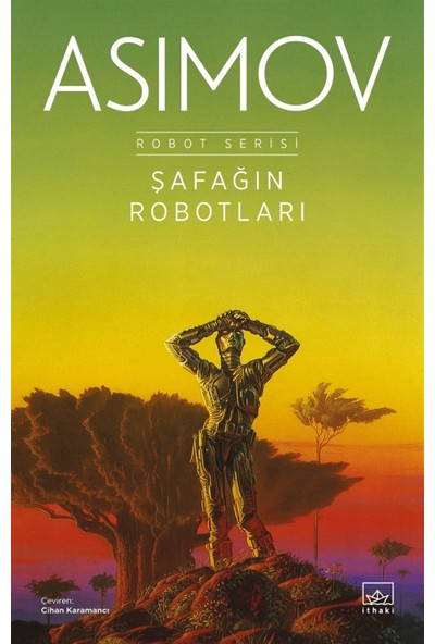 Şafağın Robotları - Robot Serisi 3. Kitap - Isaac Asimov Şafağın Robotları - Robot Serisi 3. Kitap - Isaac Asimov