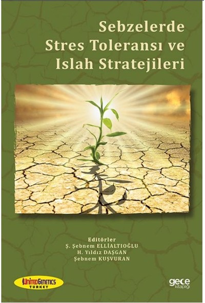 Sebzelerde Stres Toleransı ve Islah Stratejileri - Ş. Şebnem Ellialtıoğlu Sebzelerde Stres Toleransı ve Islah Stratejileri - Ş. Şebnem Ellialtıoğlu