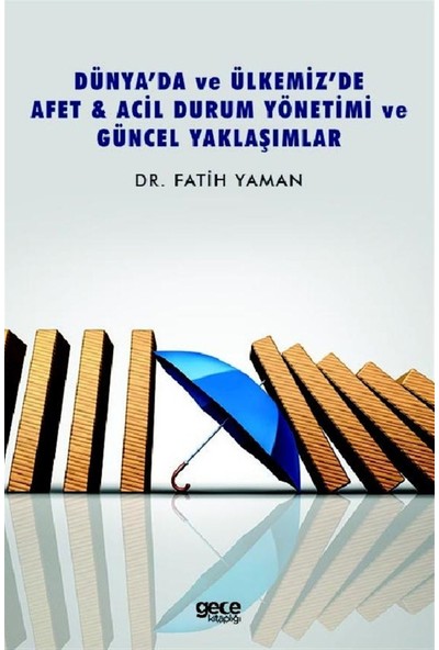 Gece Kitaplığı Dünya’da ve Ülkemiz’de Afet - Acil Durum Yönetimi ve Güncel Yaklaşımlar - Fatih Yaman Gece Kitaplığı Dünya’da ve Ülkemiz’de Afet - Acil Durum Yönetimi ve Güncel Yaklaşımlar - Fatih Yaman