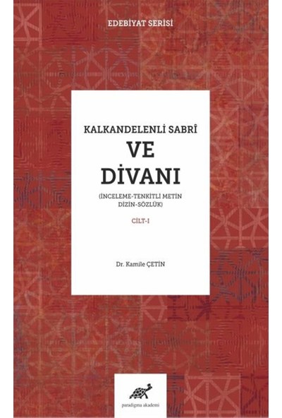 Kalkandelenli Sabri ve Divanı Cilt-1 - Kamile Çetin Kalkandelenli Sabri ve Divanı Cilt-1 - Kamile Çetin